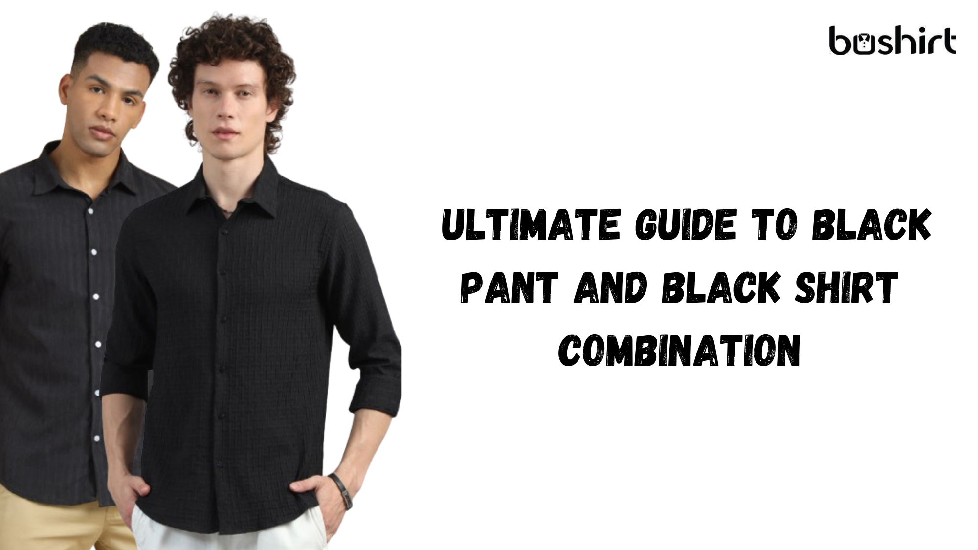 Best Black Pant and Black Shirt Combinations for Every Occasion – Bushirt