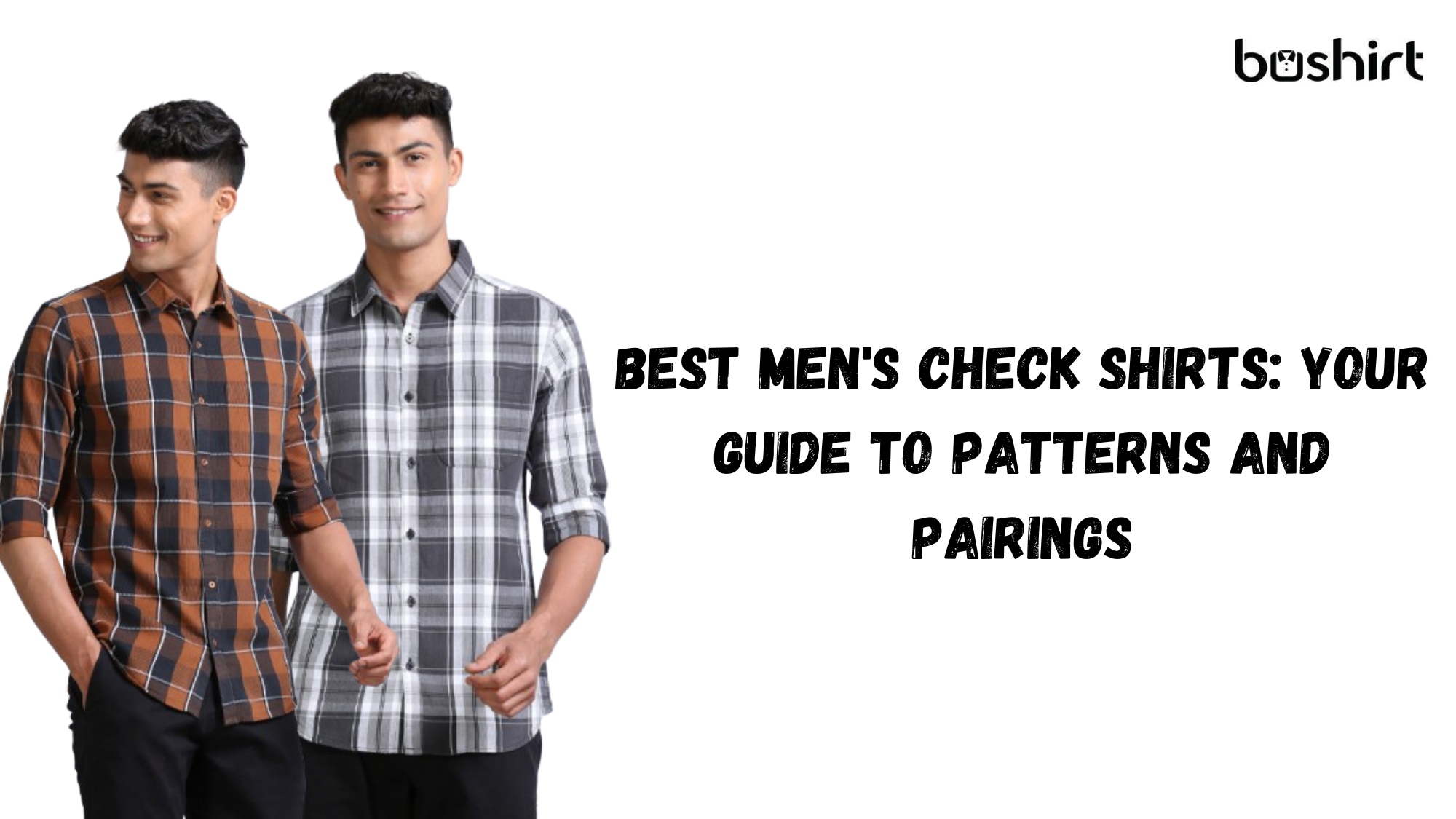 Best Men's Check Shirts: Top Patterns and Style Pairings – Bushirt